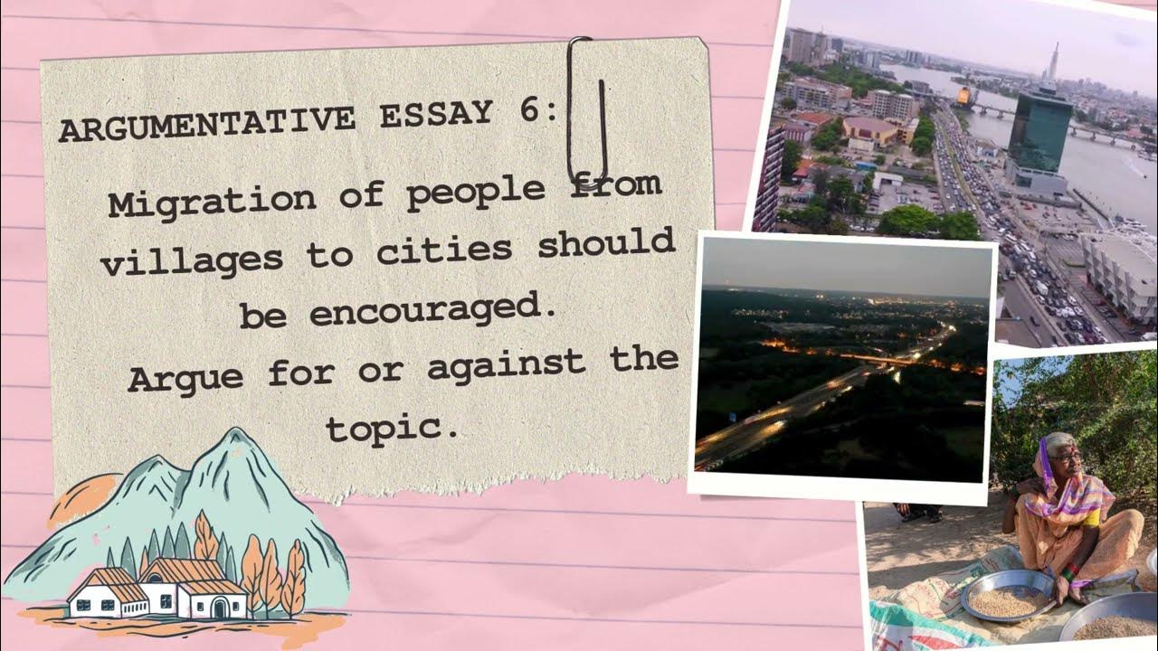 Sample Argumentative Essay: Migration of people from villages to cities ...