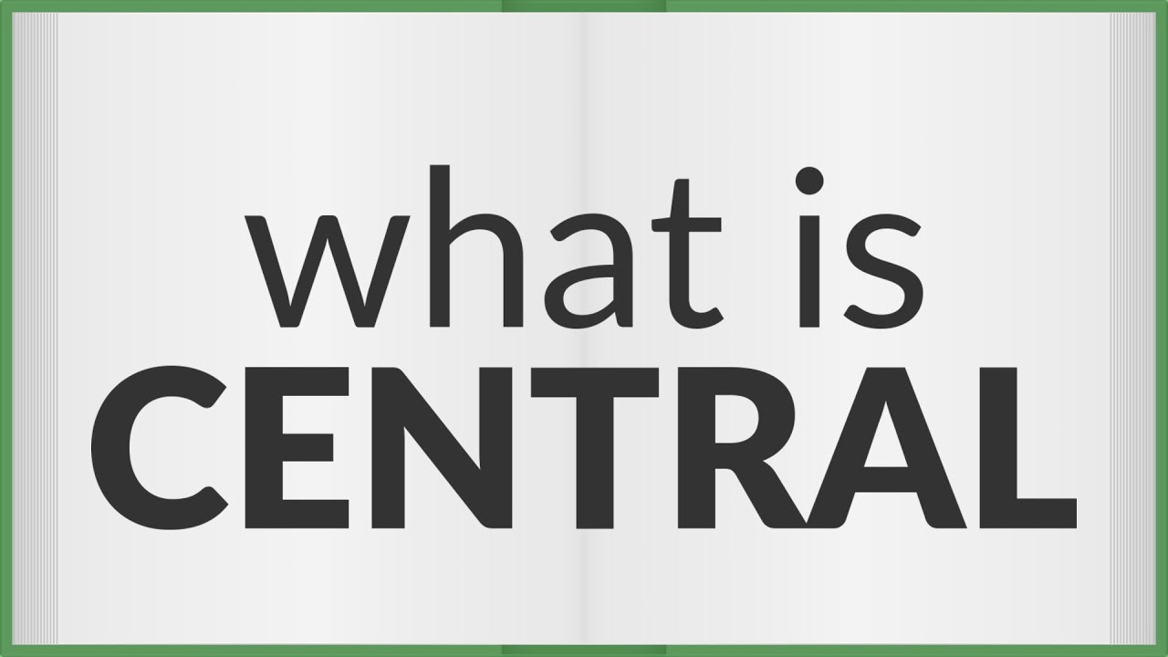 Central | meaning of Central - YouTube