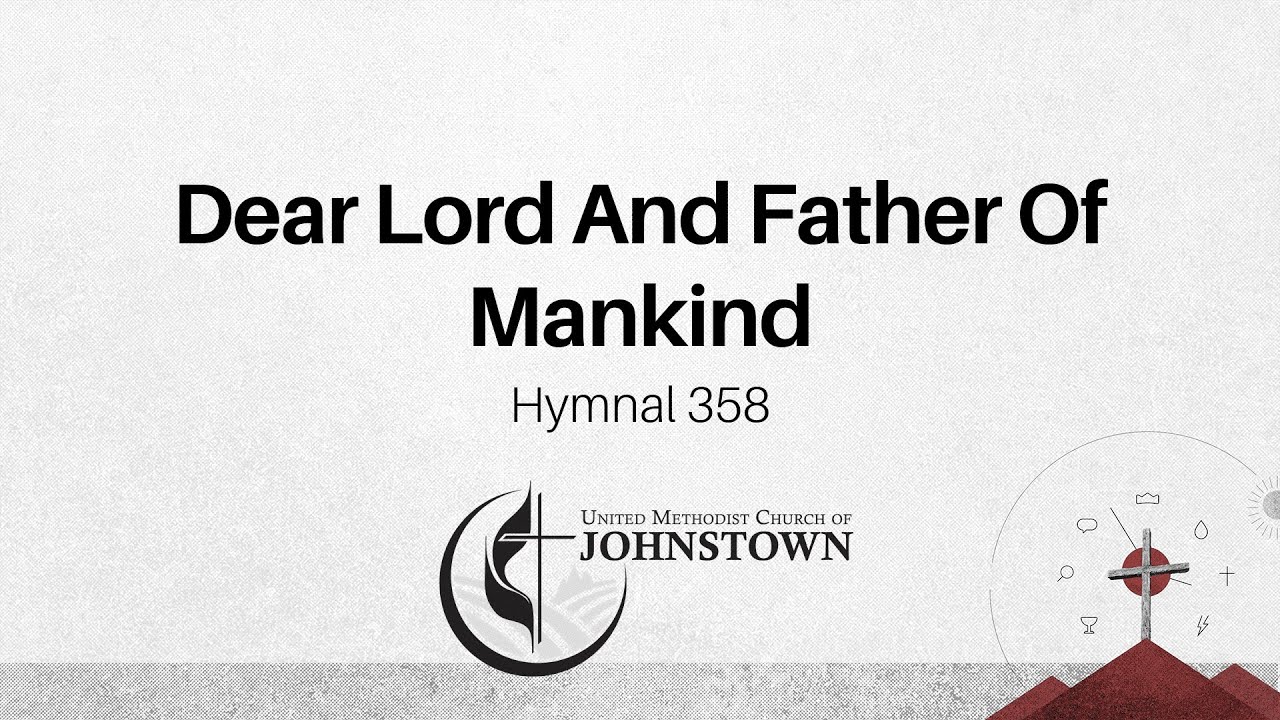 “Dear Lord and Father of Mankind” // Hymnal #358 // UMC Johnstown - YouTube