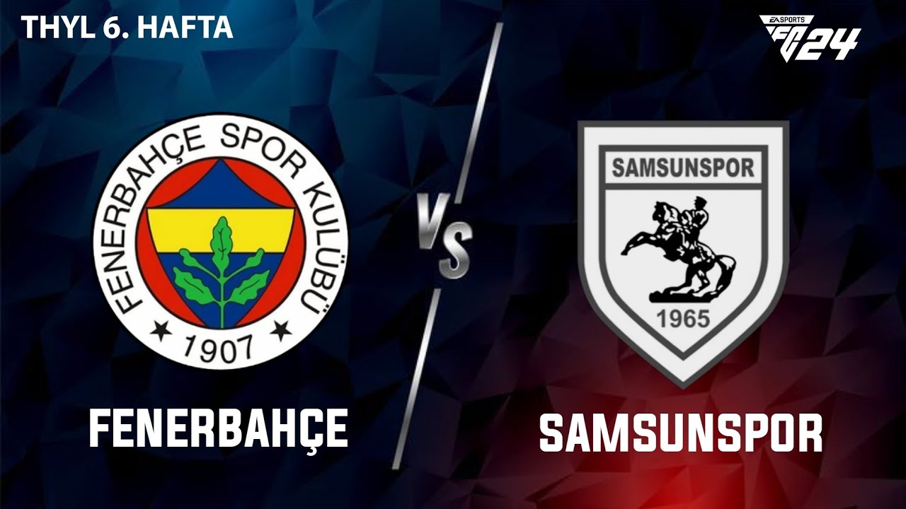 Fenerbahçe - Samsunspor | FC24 Ligi 6. Hafta - YouTube