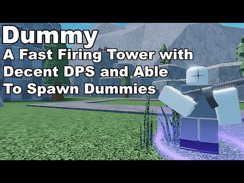 Dummy - A Fast Firing Tower with Decent DPS and Able To Spawn Dummies ...