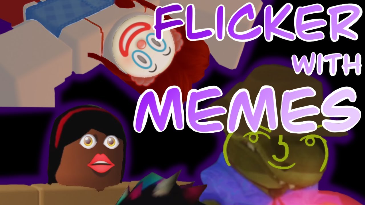 Flicker with Memes - BloxieEditz - YouTube