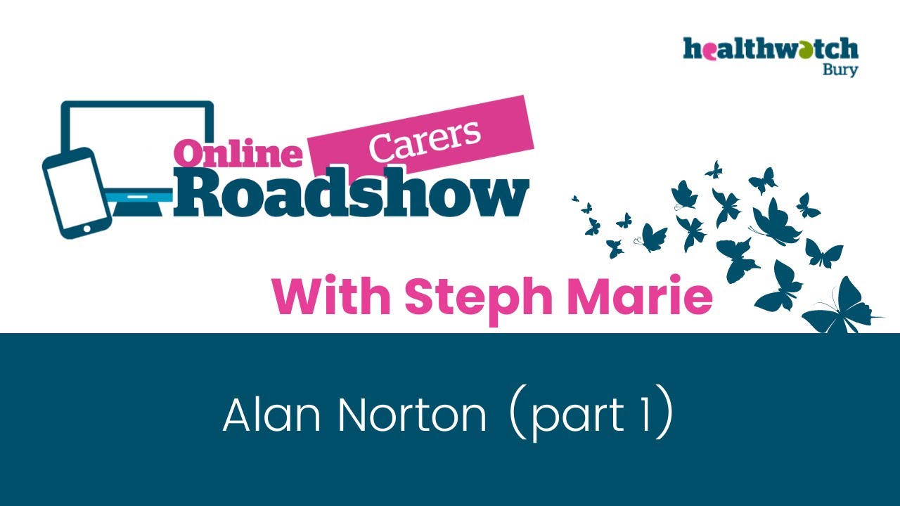 Alan Norton Part 1/3 | Online Carer's Roadshow with Steph Marie - YouTube