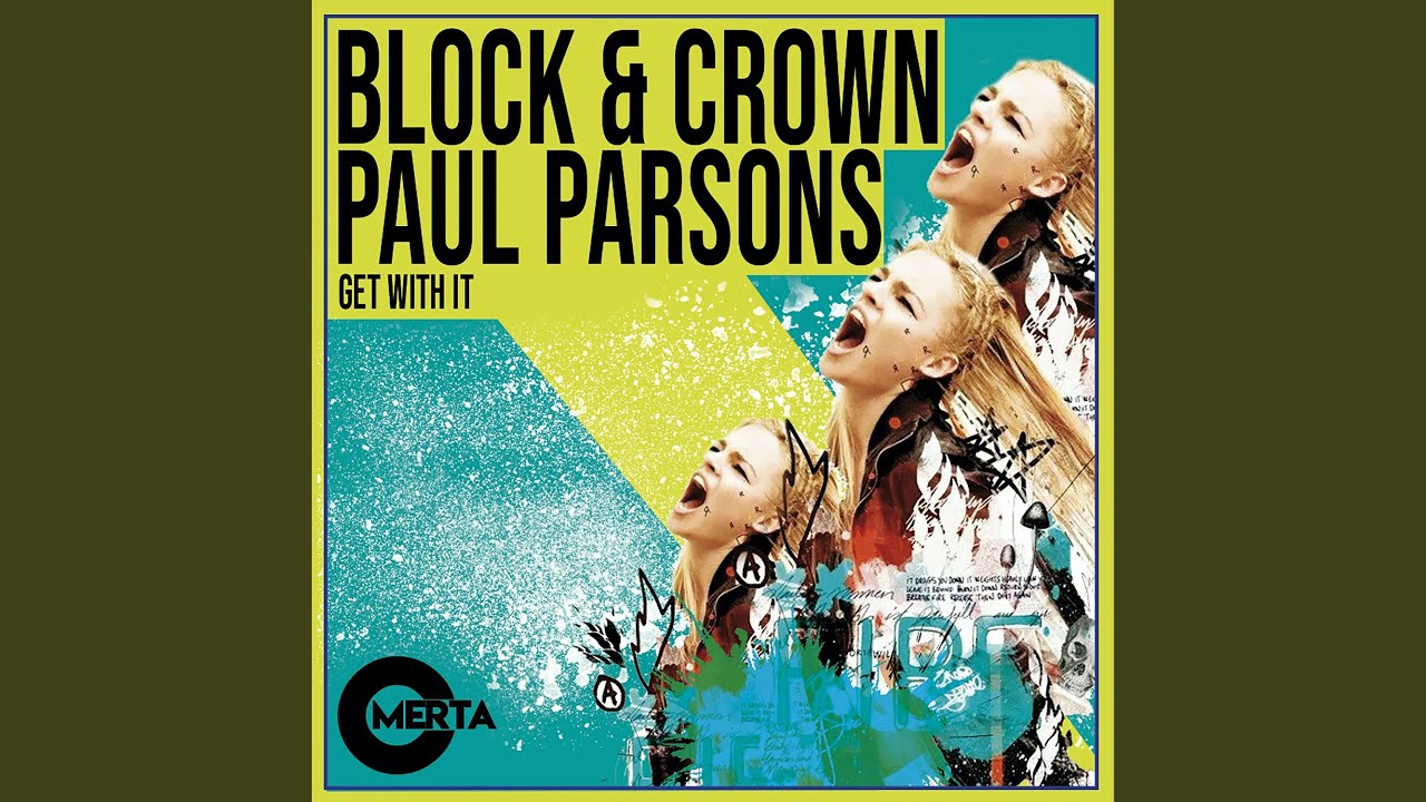 Get With It - Block & Crown & Paul Parsons: Song Lyrics, Music Videos ...