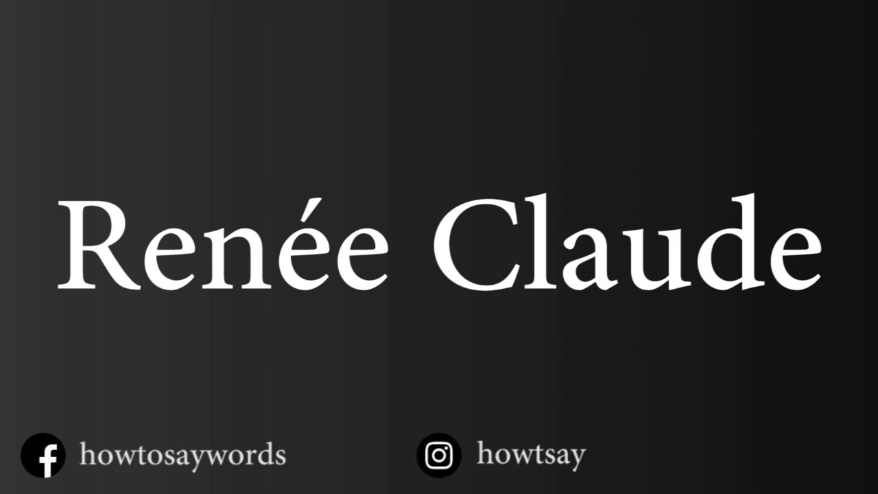 How To Pronounce Renee Claude - YouTube