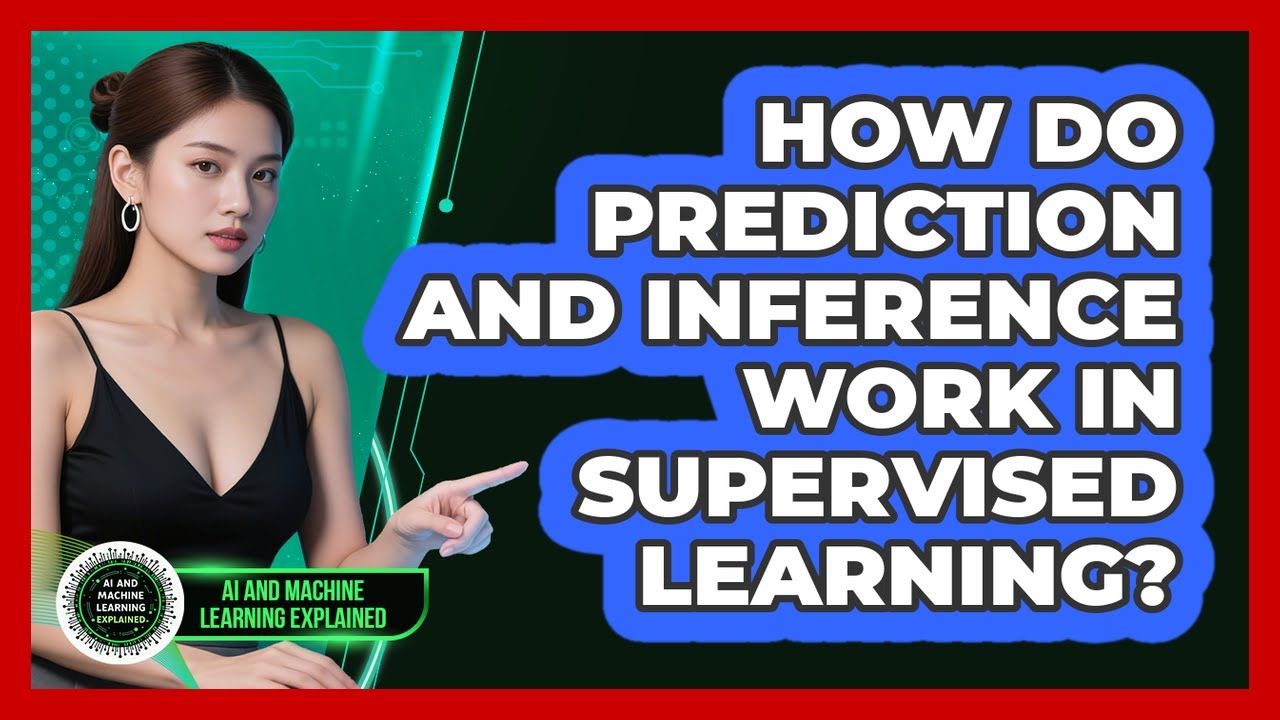How Do Prediction And Inference Work In Supervised Learning? - AI and ...