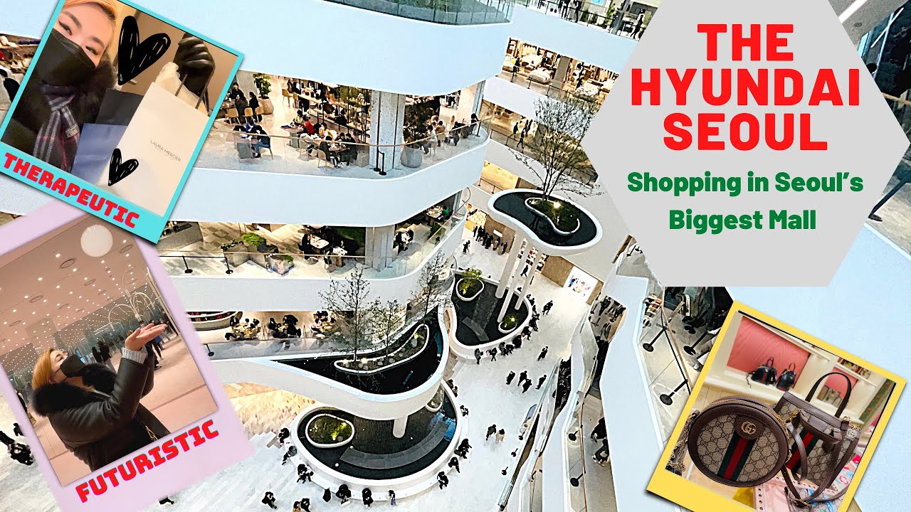 THE HYUNDAI SEOUL: SHOPPING IN SEOUL’S BIGGEST MALL (Life in Korea ...