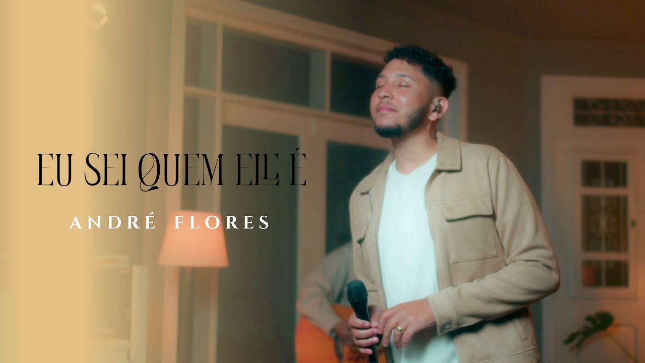 Eu Sei Quem Ele É - André Flores | CLIPE OFICIAL - YouTube
