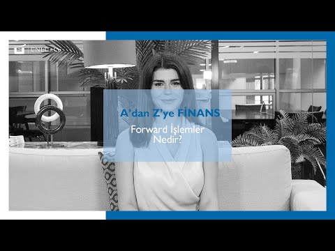 FORWARD İŞLEMLER NEDİR? | A'dan Z'ye Finans
