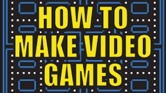 How to Make Video Games - YouTube