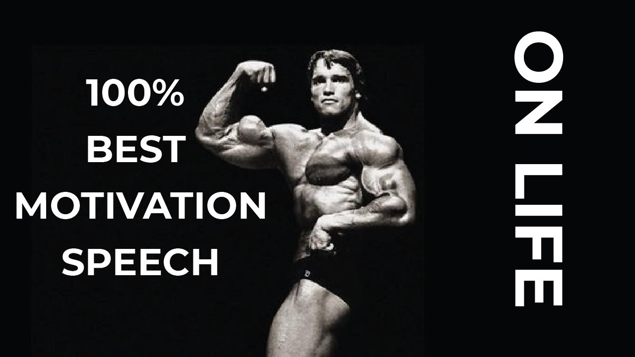 100% Best Motivation Speech By ARNOLD SCHWARZENEGGER - On Life - (Part ...