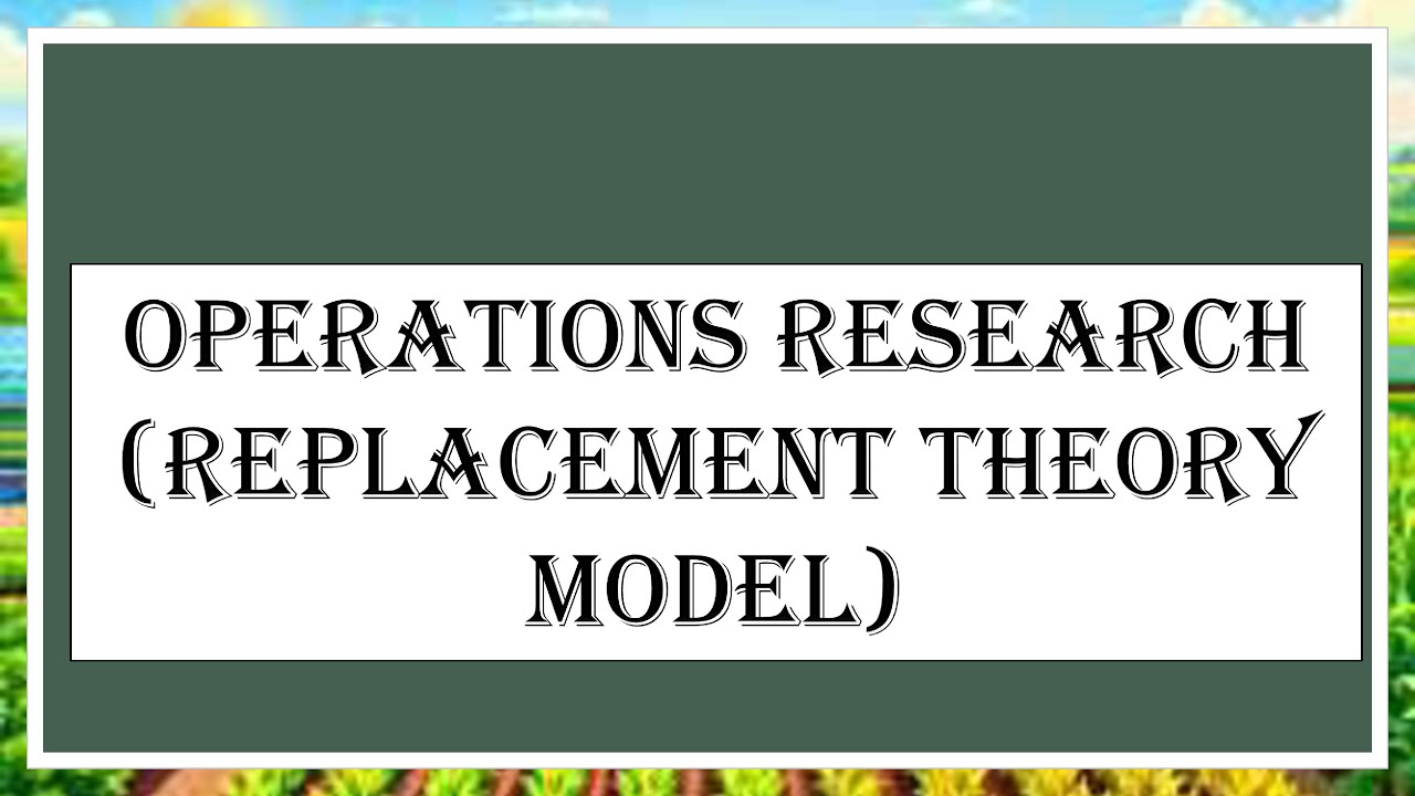 Operations Research (Replacement Theory Model) - YouTube