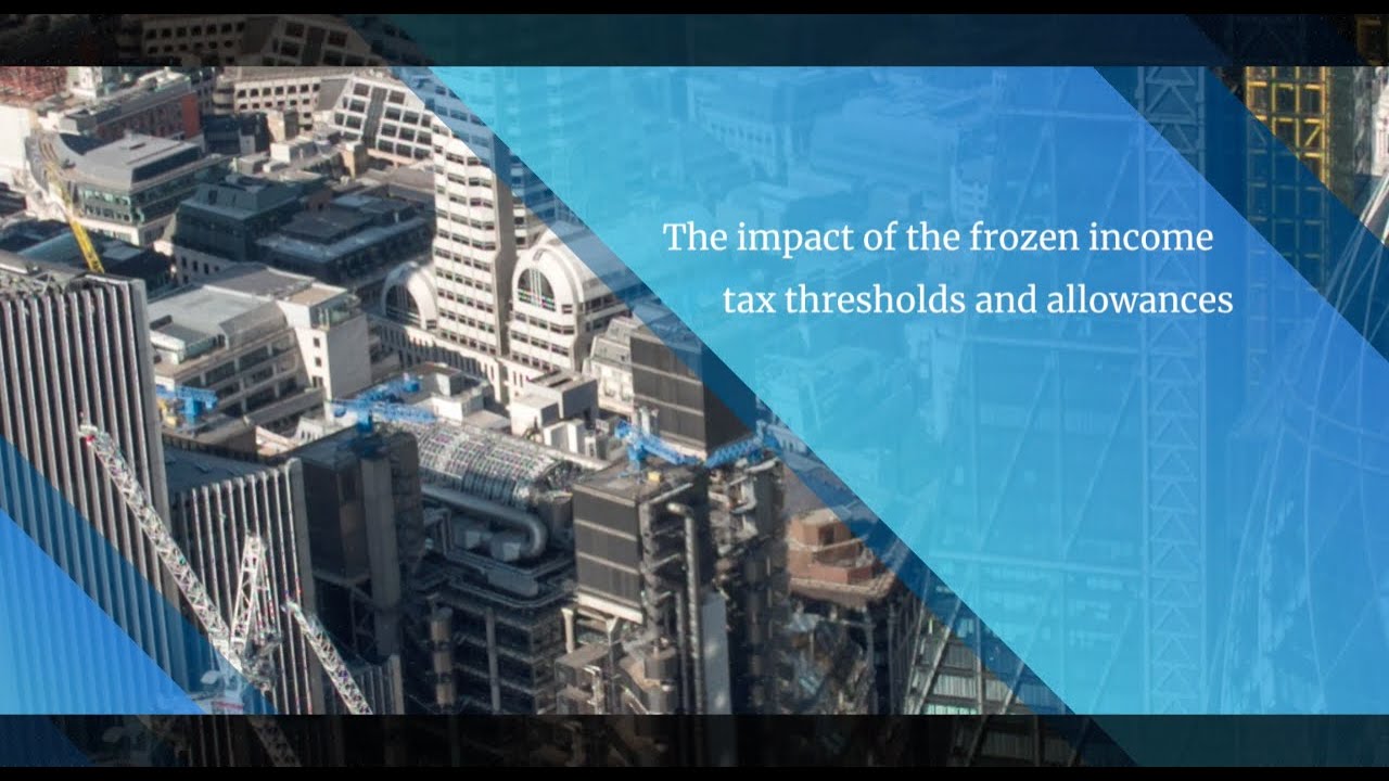 The impact of the frozen income tax thresholds and allowances - YouTube