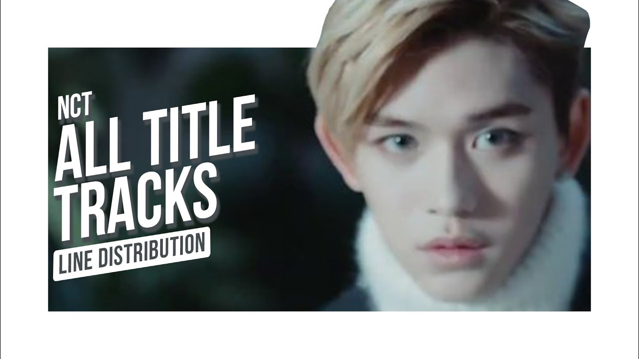 [NCT 2018 EMPATHY UPDATED] NCT (엔시티) - All Title Tracks (Line ...