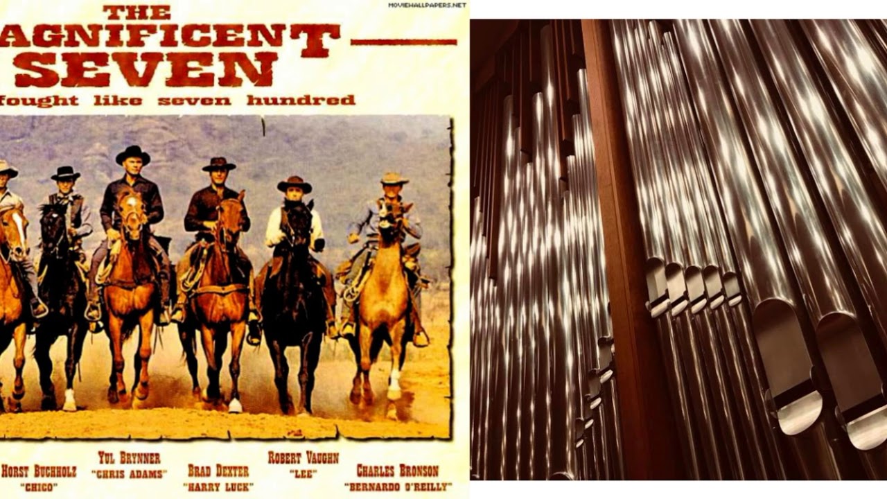 Elmer Bernstein: "The Magnificent Seven" Theme - Organ Transcription ...