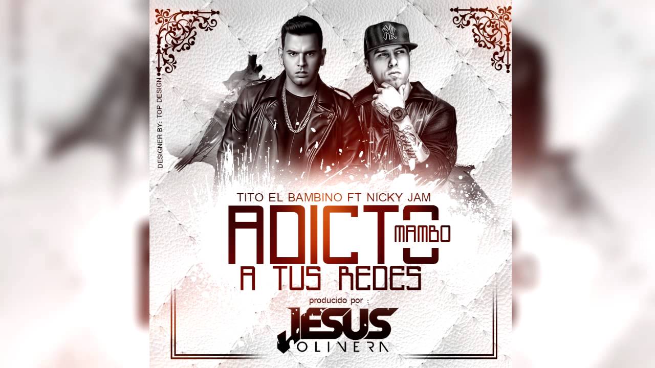 Adicto A Tus Redes Tito El Bambino And Nicky Jam Jesus Olivera Mambo Version Youtube
