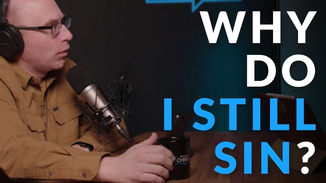 Ep. 71: I'm a Christian, but why do I still sin? - YouTube