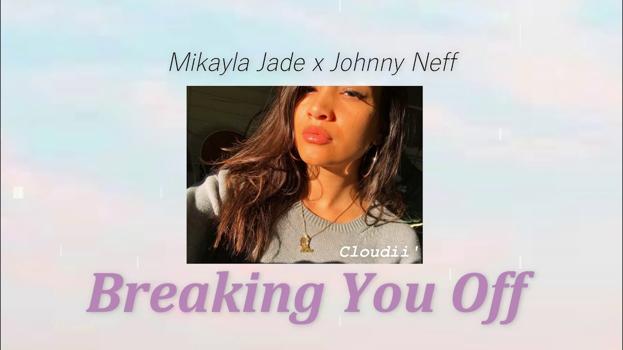 Mikayla Jade & Johnny Neff - Breaking You Off (Audio) - YouTube
