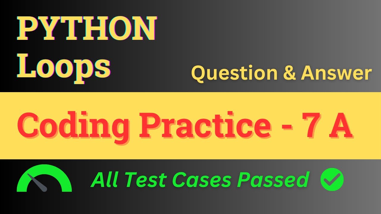 Coding Practice 7 A Loops Answer Python Nxtwave Ccbp 40 Youtube