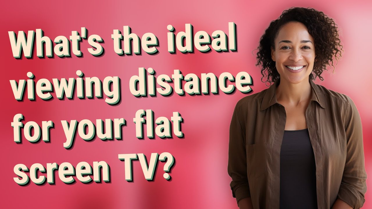 What's the ideal viewing distance for your flat screen TV? - YouTube