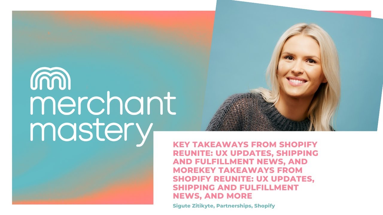 Key Takeaways From Shopify Reunite: UX Updates, Shipping and ...