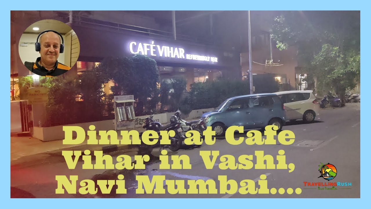 Dinner at Cafe Vihar in Vashi, Navi Mumbai.... #cafevihar - YouTube