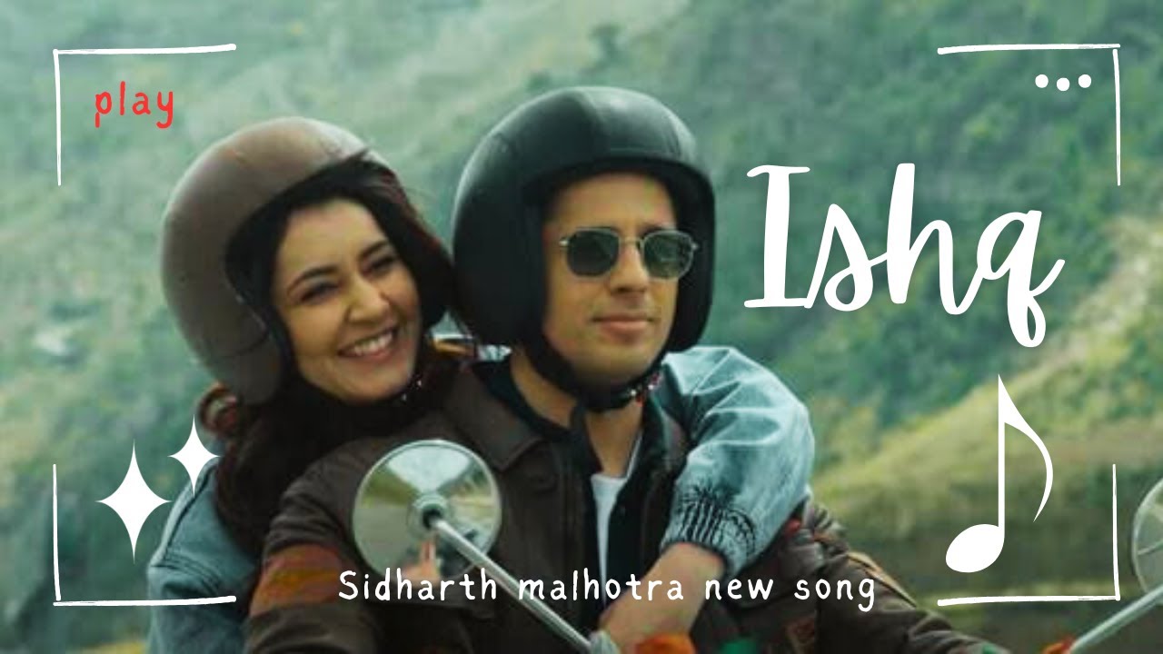 Ishq | sidharth malhotra new song | ishq (Full Song) | hindi new songs ...