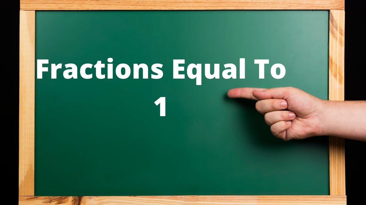 Fractions Equal To 1 - YouTube