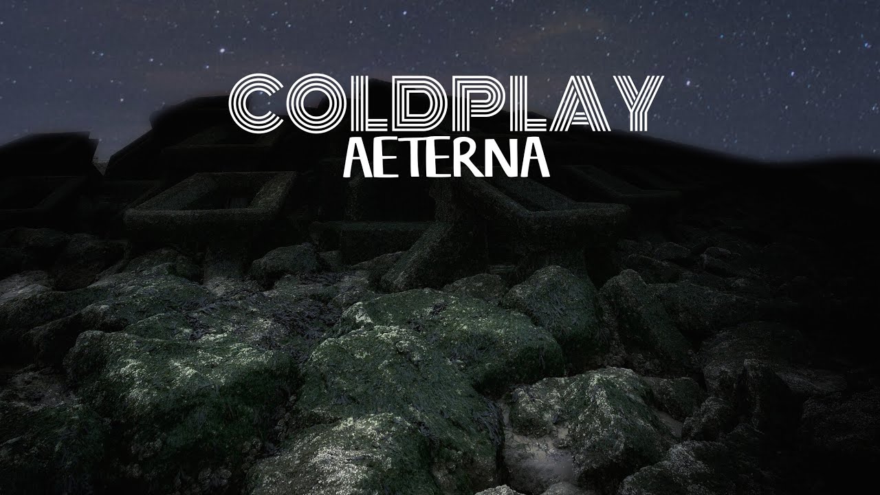 COLDPLAY - AETERNA - YouTube