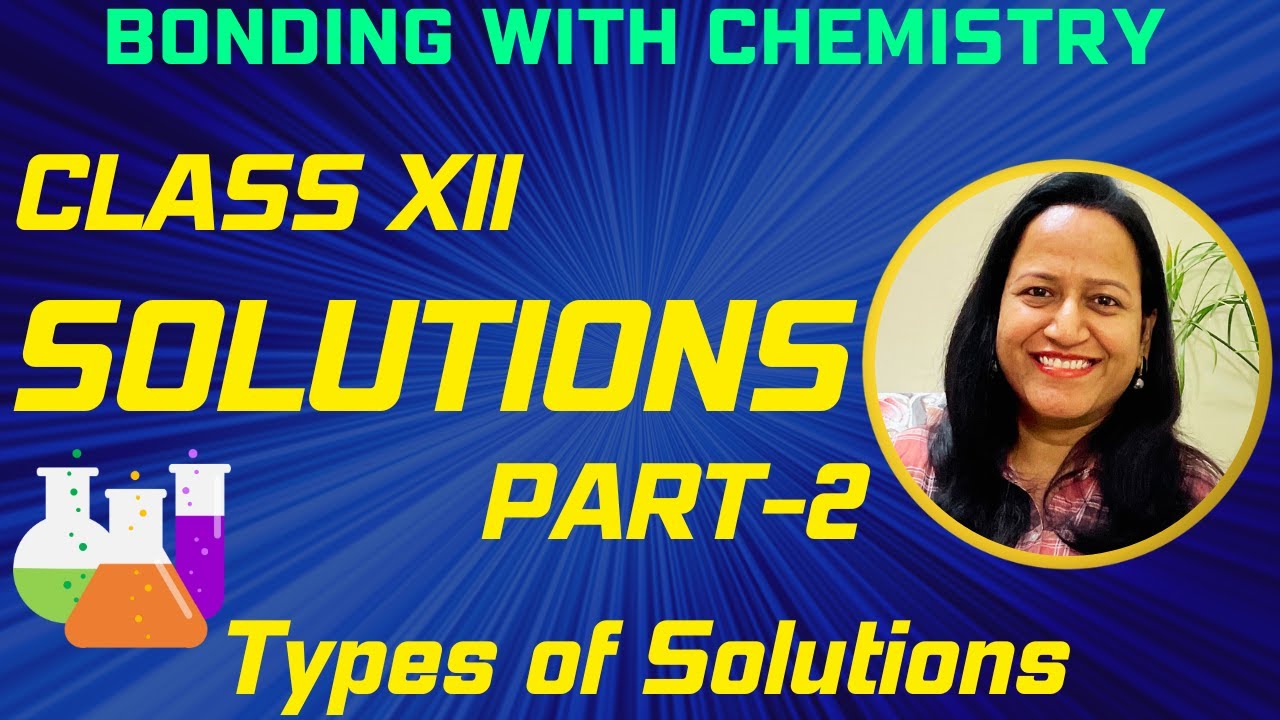 Solutions Types Of Solutions Part 2 Class 12 Chemistry YouTube solutions-types-of-solutions-part-2-class-12-chemistry-youtube