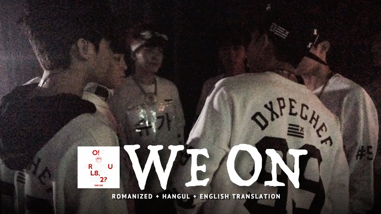 BTS (방탄소년단) 'We On' [ROMANIZED LYRICS + HANGUL + ENGLISH TRANS] - YouTube