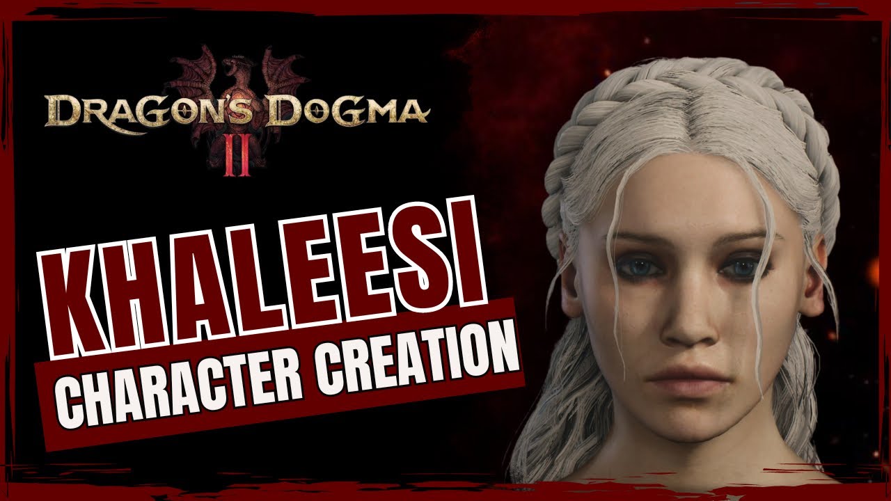 DRAGON‘S DOGMA 2 - KHALEESI - CHARACTER CREATION - YouTube