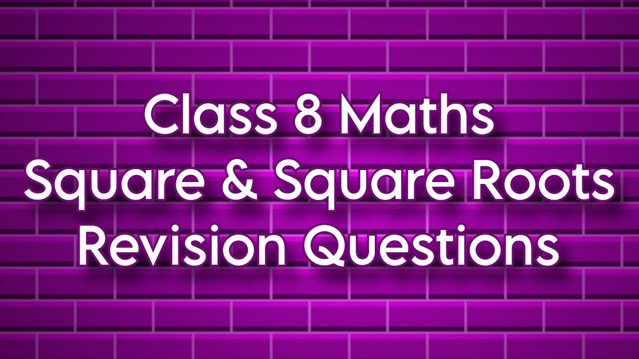 Square and Square Roots | Revision Questions | Class 8 Maths - YouTube
