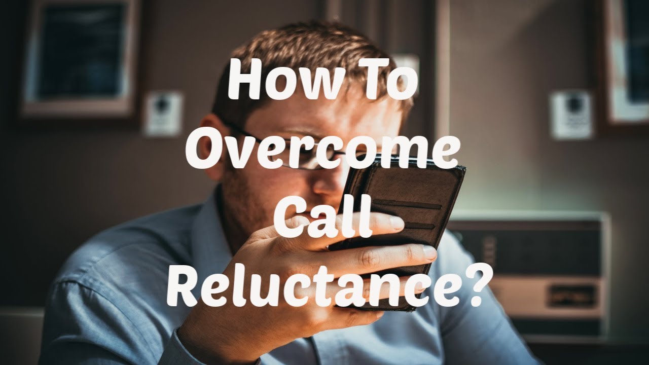 How to Overcome Call Reluctance? - YouTube