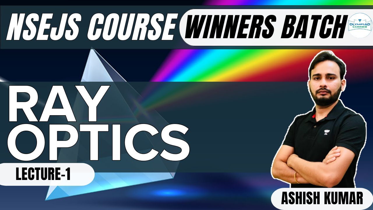 L-1 Ray Optics | Winners Batch | NSEJS Course | Physics | Ashish Kumar - YouTube