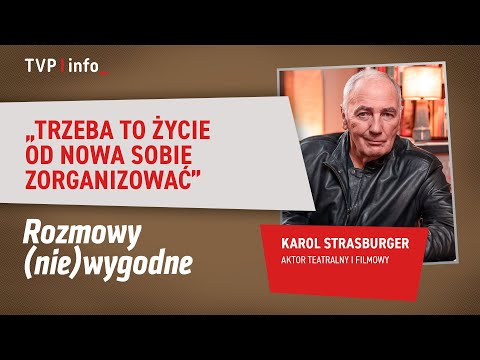 Karol Strasburger: Trzeba to życie od nowa sobie zorganizować | ROZMOWY (NIE)WYGODNE