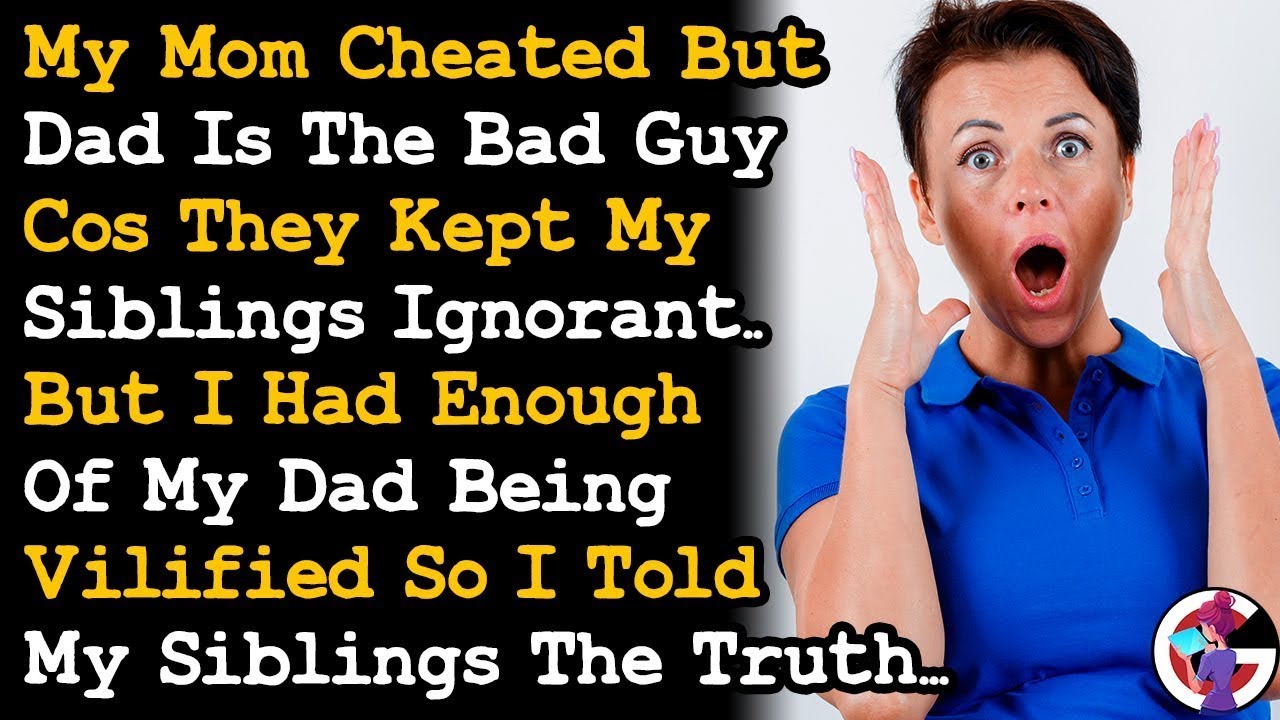 Dad Is The Bad Guy For Kicking Mom Out After She Cheated, Cos They Kept ...