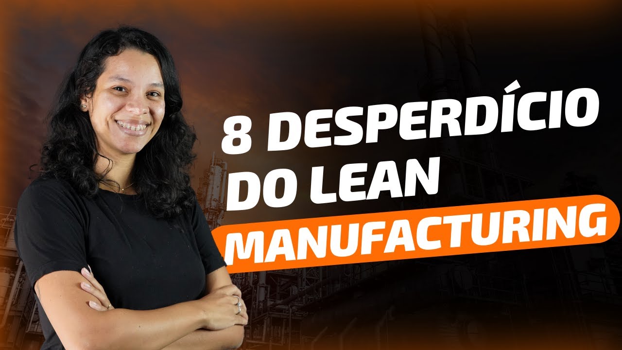 Quais são os 8 desperdícios do Lean Manufacturing? - YouTube