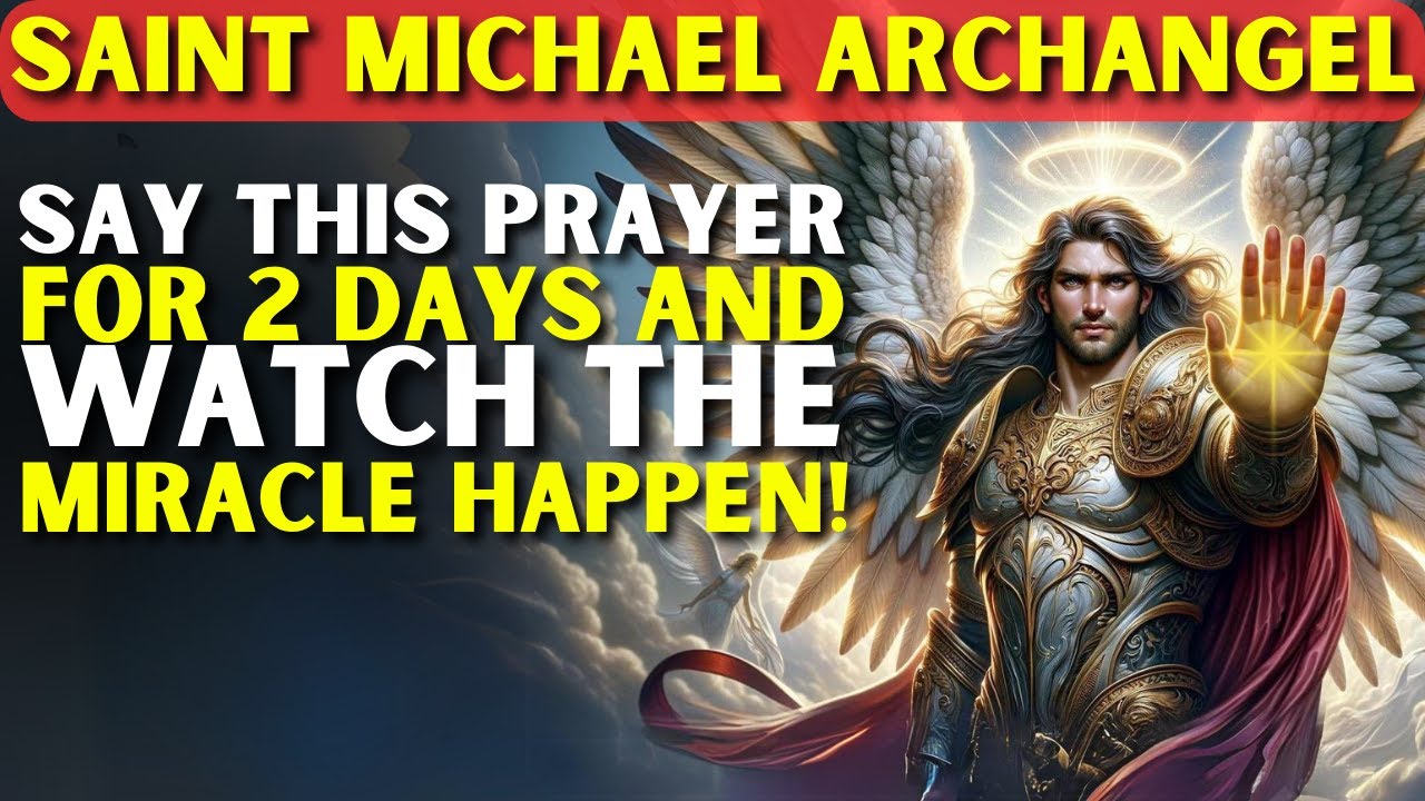 🔴SAINT MICHAEL ARCHANGEL | SAY THIS PRAYER FOR 2 DAYS AND WATCH THE ...
