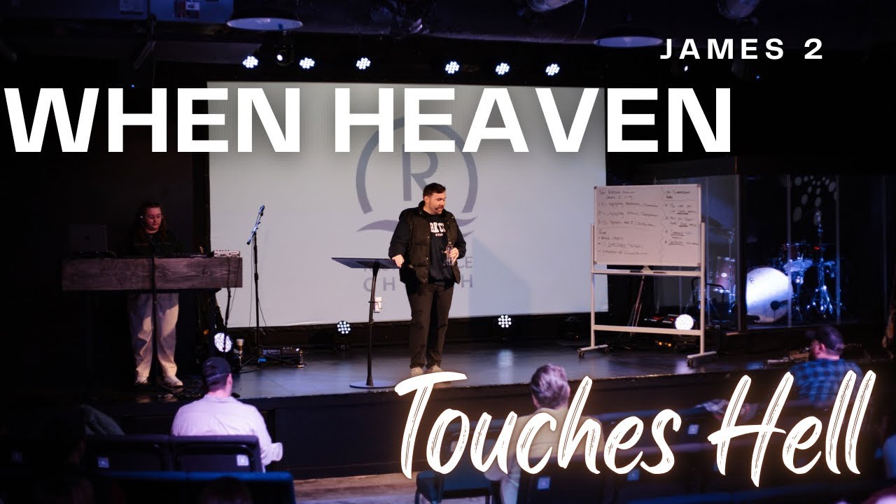 When Heaven Touches Hell | James 2 | Pastor Cole Burks - YouTube