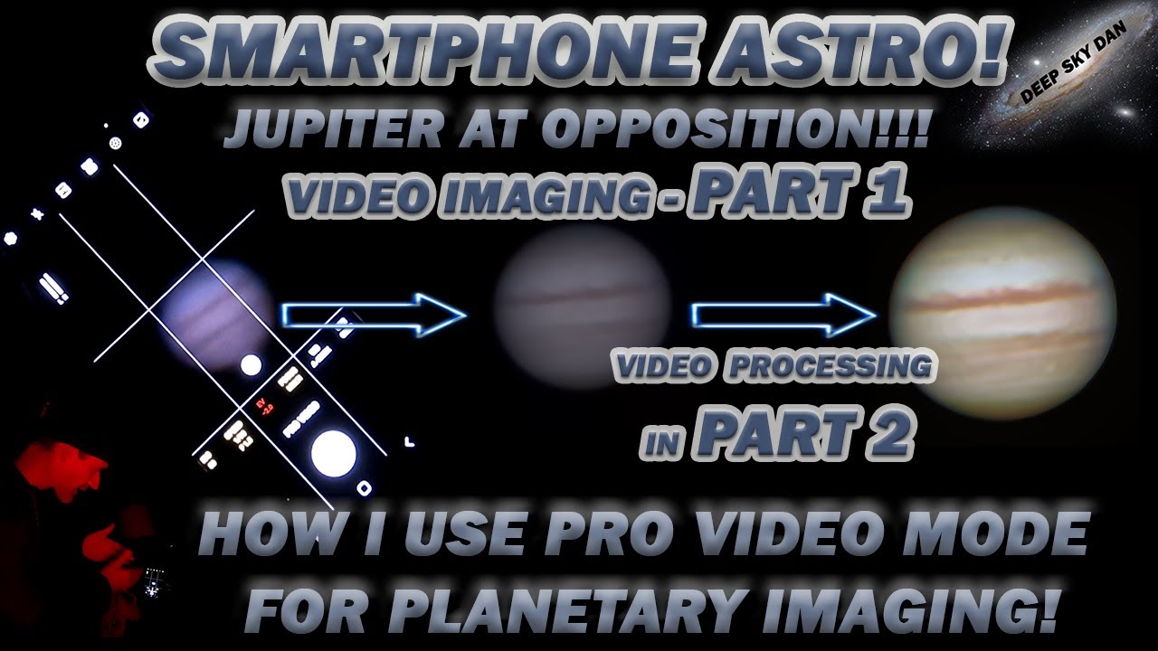 SMARTPHONE ASTRO! Video Imaging JUPITER At Opposition! Part 1 - Using ...