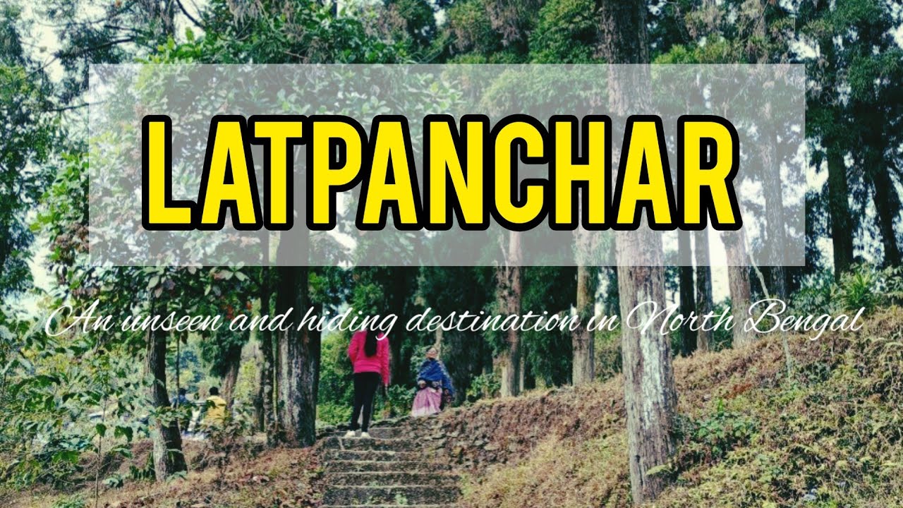 LATPANCHAR । An unseen and hiding destination in North Bengal। Ofbeat ...