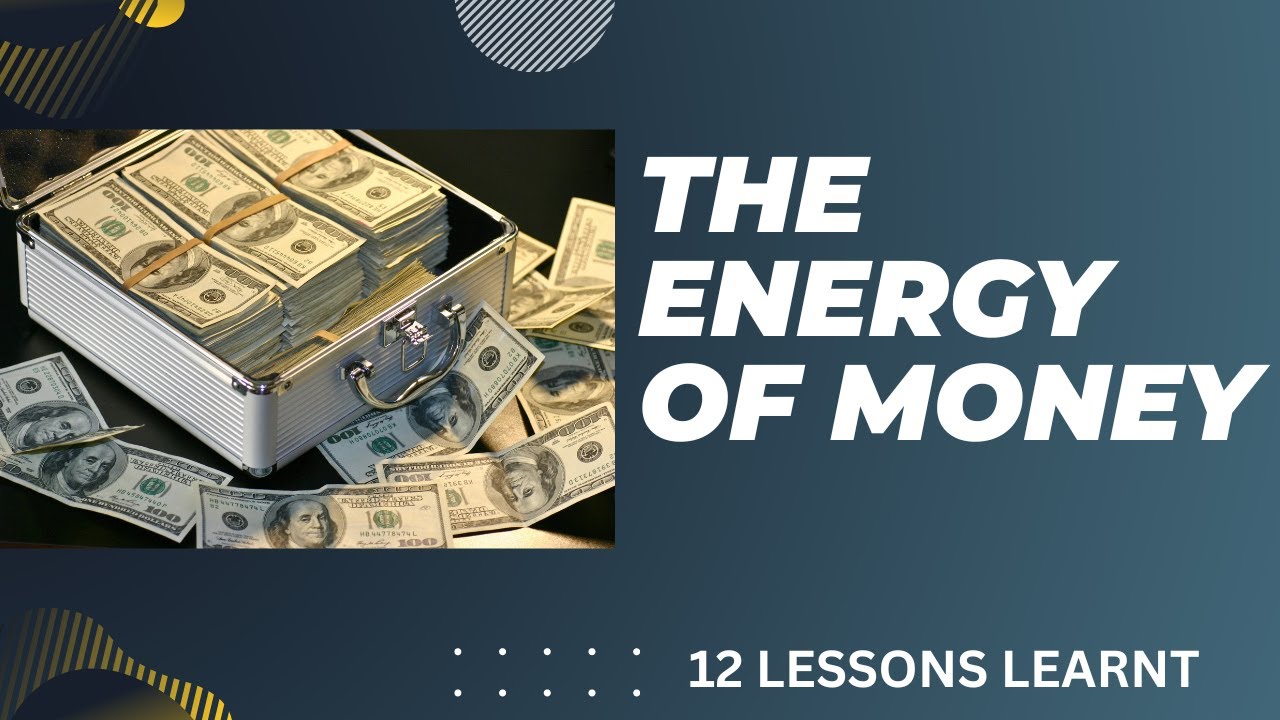 The Energy of Money- 12 Lessons Learnt - YouTube