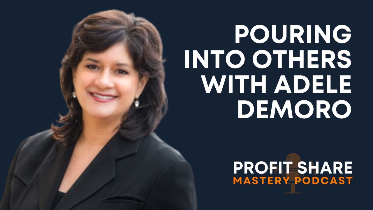 Adele Demoro on Pouring Into People | Profit Share Mastery Podcast ...