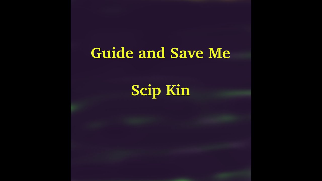 Guide and Save Me - remix (Lyrics) - Scip Kin - YouTube