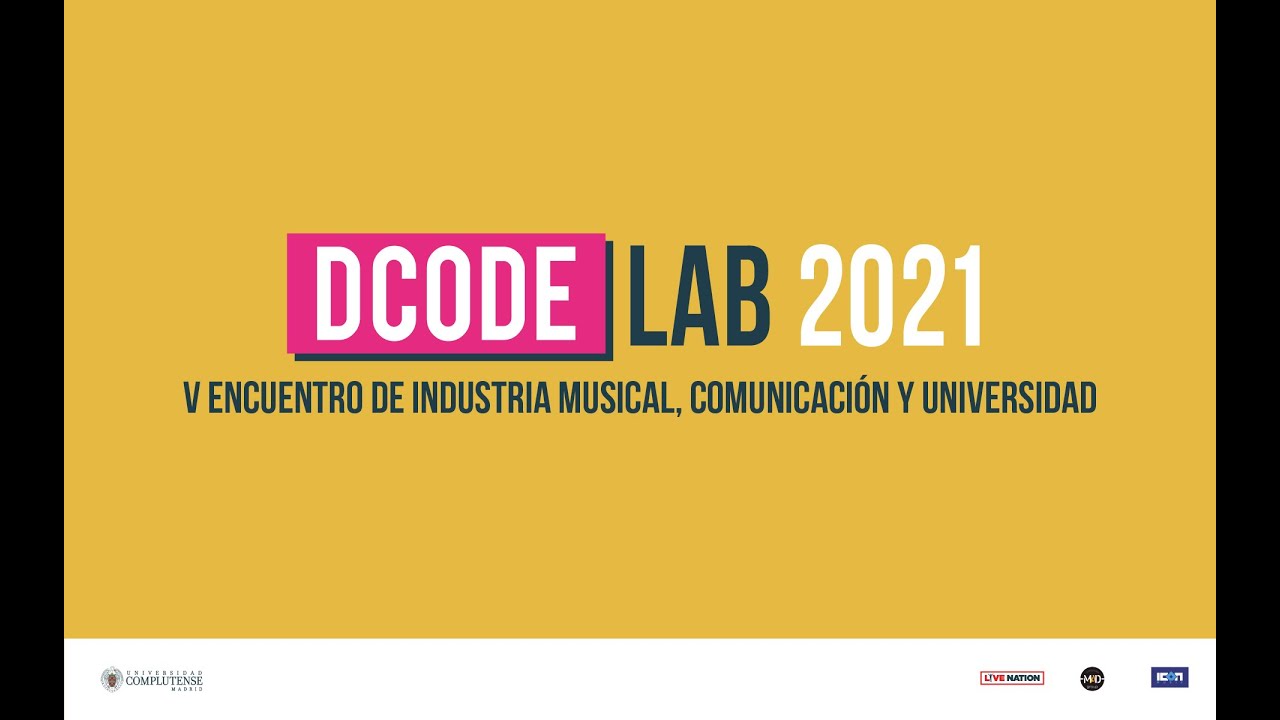 DCODE LAB 2021: V ENCUENTRO DE INDUSTRIA MUSICAL, COMUNICACIÓN Y UNIVERSIDAD. UCM - YouTube