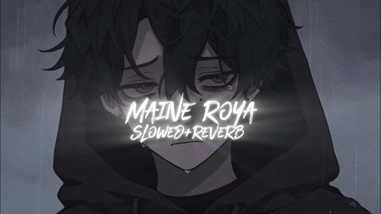 Main Roya (Slow + Reverb) | Heart Touching Lofi Song - YouTube