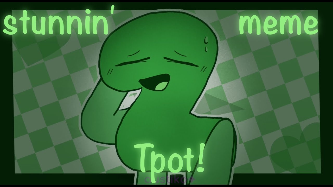 stunnin' . animation meme . tpot TWO!!! remake - YouTube