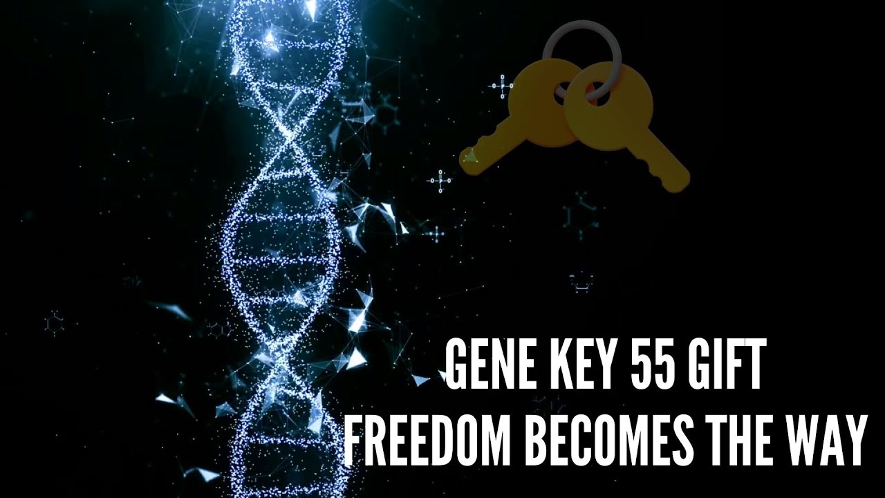Gene Key 55 Gift Freedom Becomes the Way - YouTube