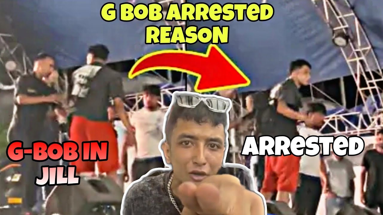 G bob Police Case ? Arrested Reason Why Gbob Was Taken Away By Police ...
